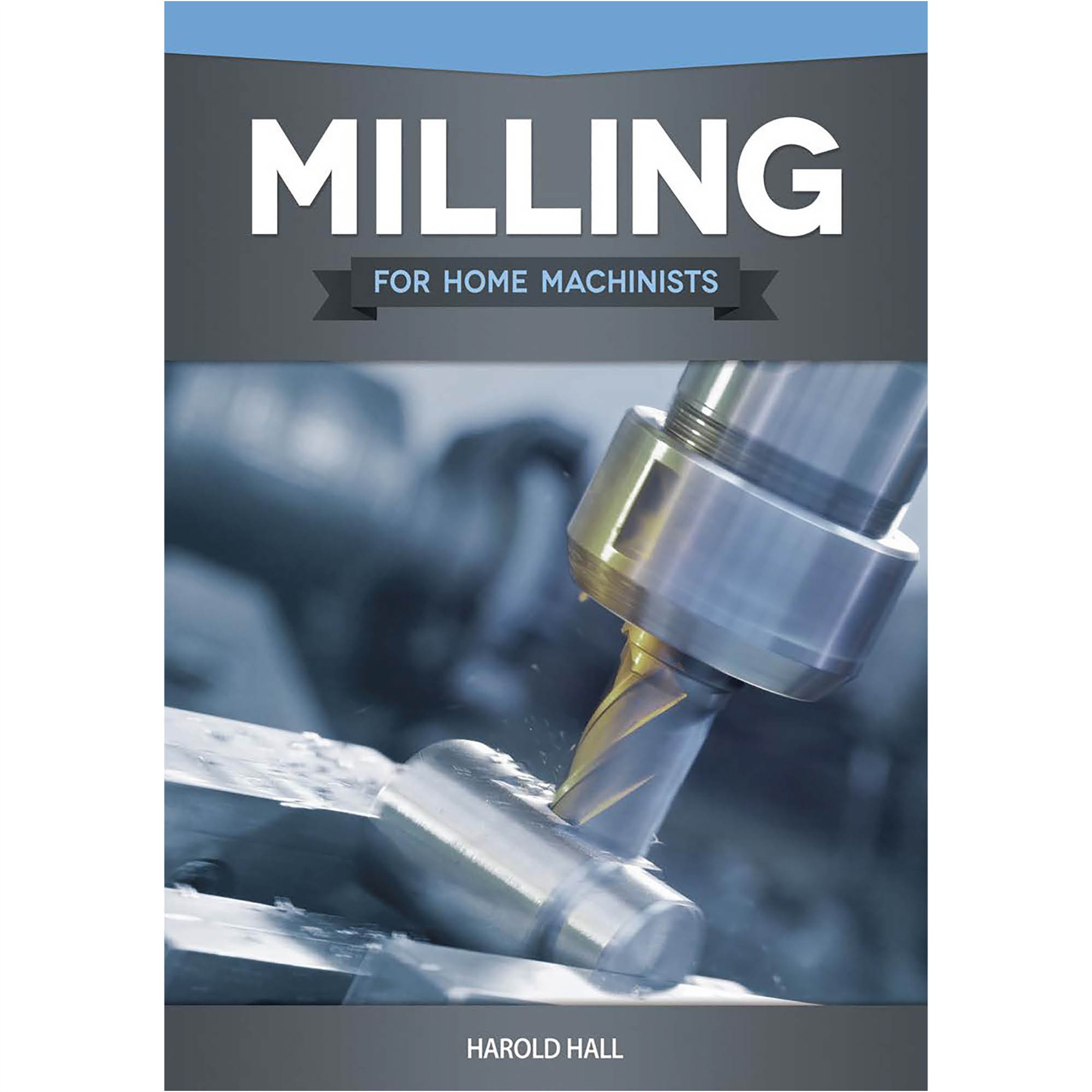 Milling for Home Machinists - Book - Grizzly Industrial, Inc.